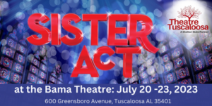 Theatre Tuscaloosa Moves “Sister Act” to the Bama Theatre – Shelton State